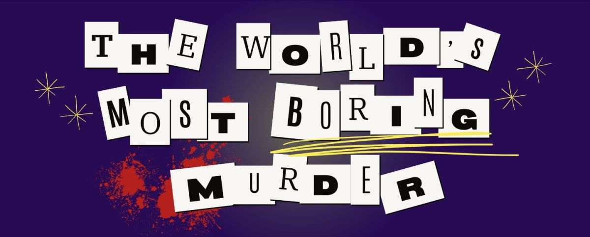 THE WORLD’S MOST BORING MURDER: FIVE ACTORS PLAYING OVER A DOZEN ...